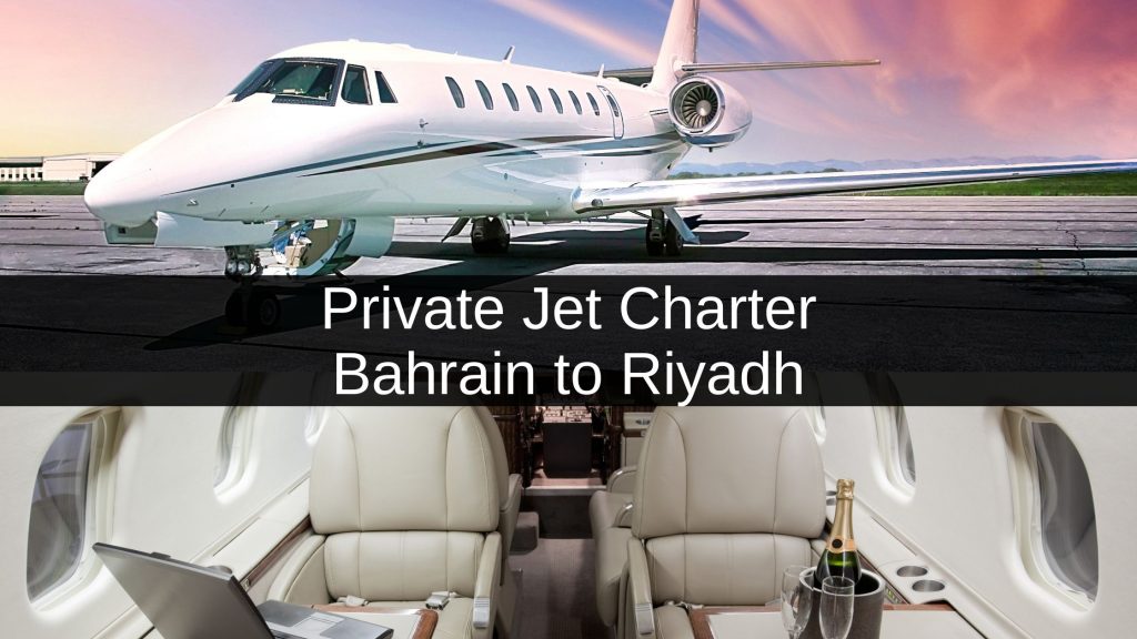 Private Jet Bahrain to Riyadh